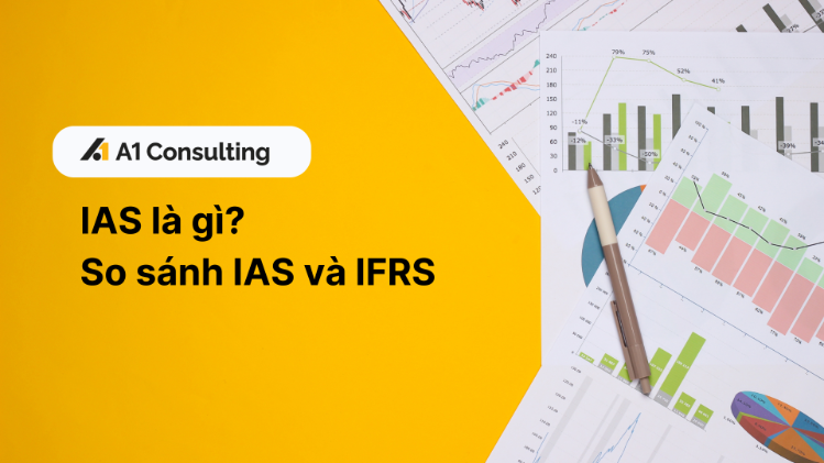 IAS là gì? So sánh IAS và IFRS | A1 Consulting Vietnam